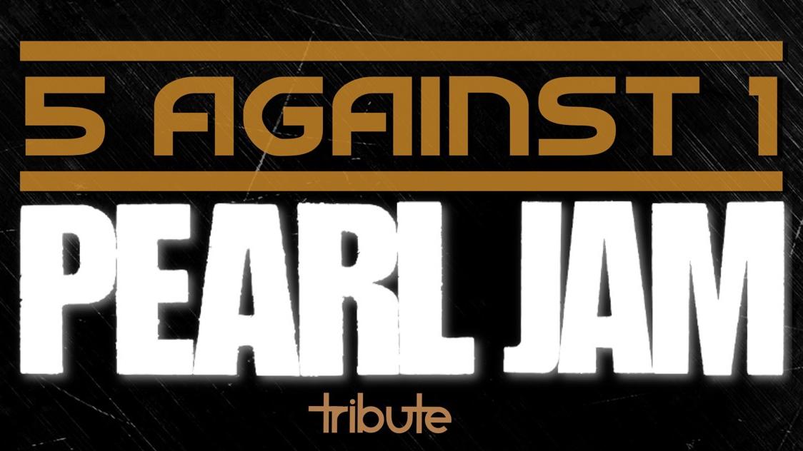 Pearl Jam Tribute & A Tribute to The 90's - Featuring 5 Against 1 & Gen ...
