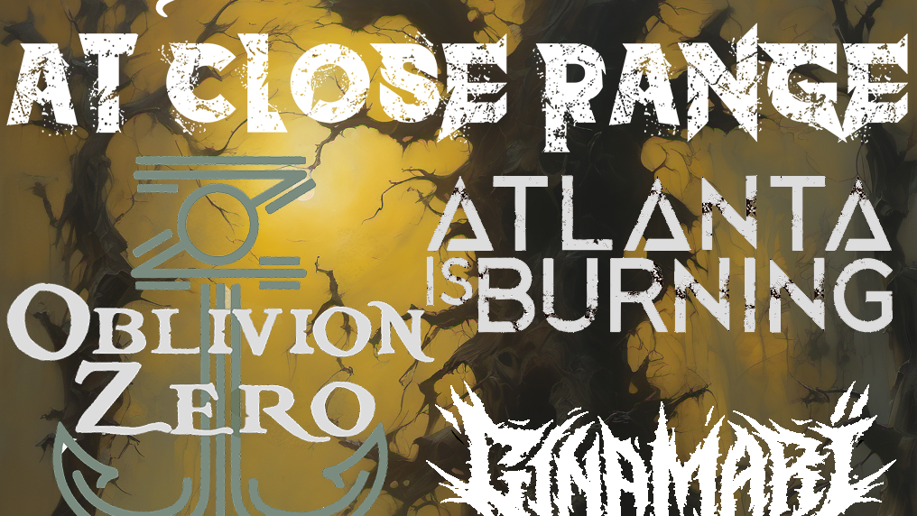 Oblivion Zero, At Close Range, Atlanta is Burning, Gina Mari, Corrupt ...