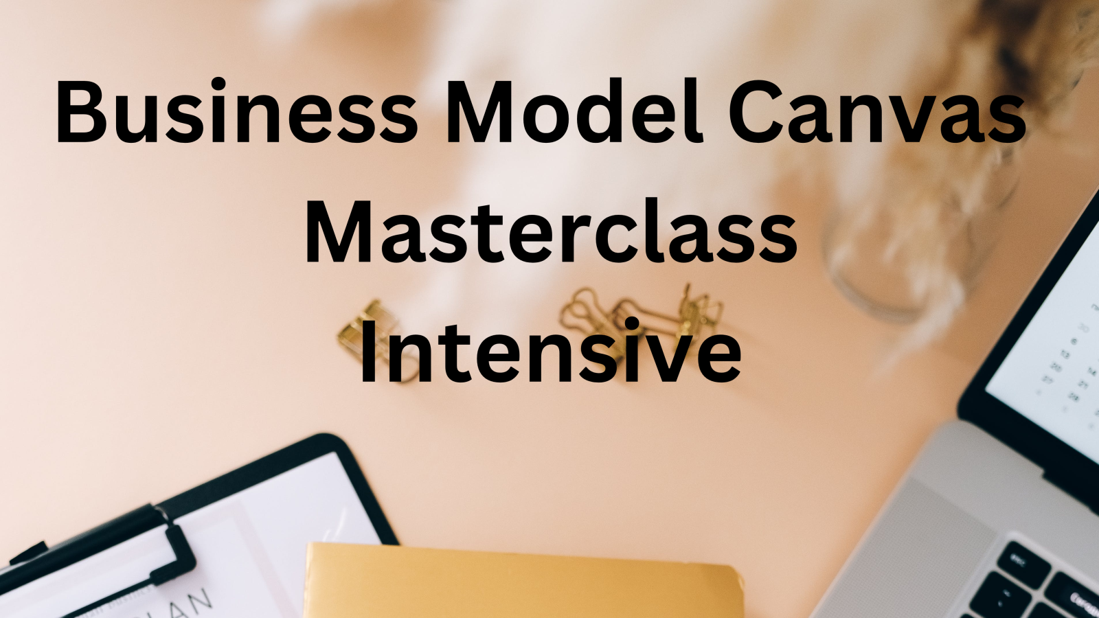 Business Model Canvas Masterclass Intensive: In Person in Rochester ...