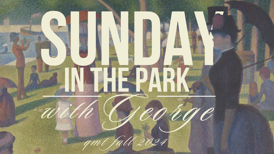 Queen's Musical Theatre Presents: Sunday in the Park with George in ...