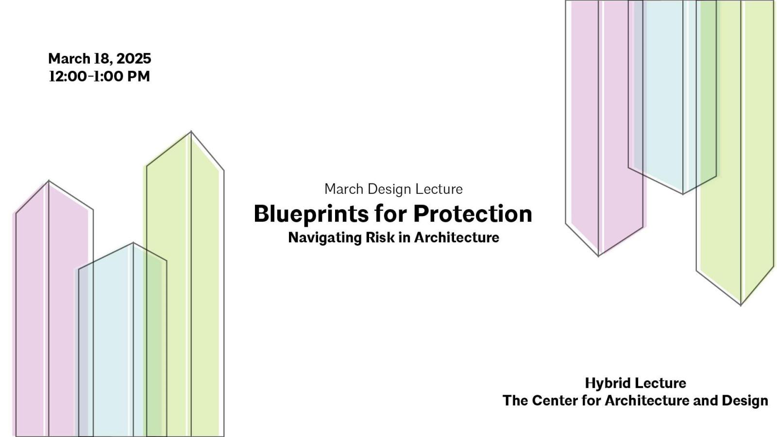March Design Lecture: Blueprints for Protection: Navigating Risk in ...